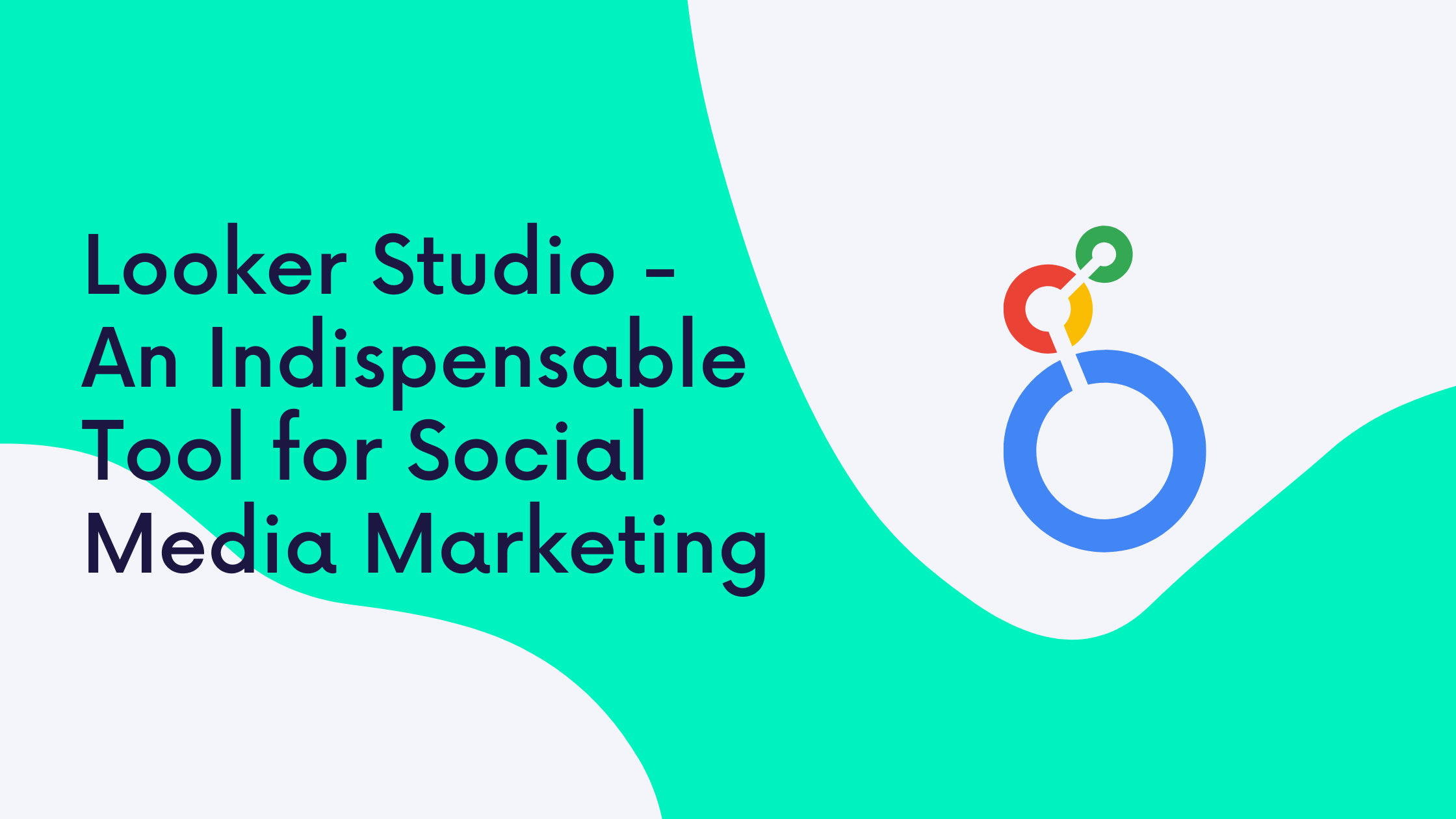 Looker Studio - An Indispensable Tool for Social Media Marketing